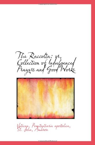 Amazon.com: The Raccolta: or, Collection of Indulgenced Prayers and ...