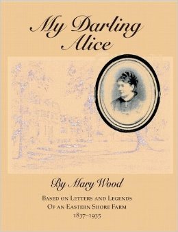 My Darling Alice: Based on Letters and Legends of an Eastern Shore ...