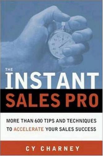 The Instant Sales Pro: More than 600 Tips and Techniques to Accelerate ...