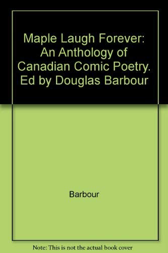 Maple Laugh Forever: An Anthology of Canadian Comic Poetry. Ed by ...