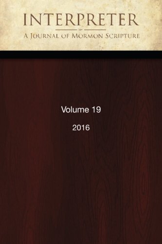 Interpreter: A Journal of Mormon Scripture, Volume 19 (2016 ...