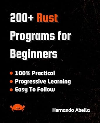 200+ Rust Programs for Beginners: Elevate your performance and safety ...