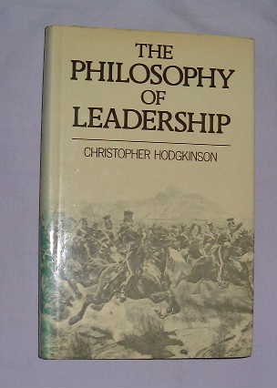The Philosophy of Leadership: Hodgkinson, Christopher: 9780631130826 ...