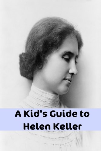 A Kid’s Guide to Helen Keller: An eBook Just for Kids - Kindle edition ...
