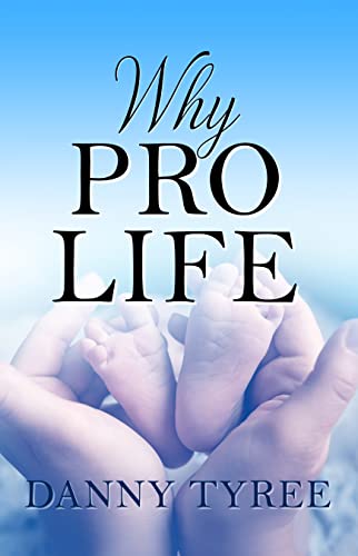 Why Pro Life? - Kindle edition by Tyree, Danny. Health, Fitness ...