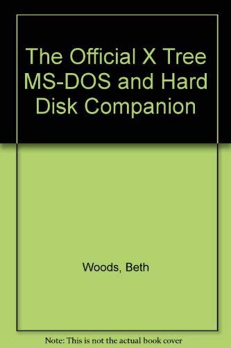 The Official Xtree, MS-DOS & Hard Disk Companion: Woods, Beth ...