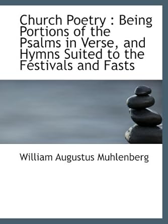 Church Poetry : Being Portions of the Psalms in Verse, and Hymns Suited ...