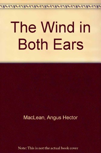 The Wind in Both Ears: MacLean, Angus Hector: 9780933840300: Amazon.com ...