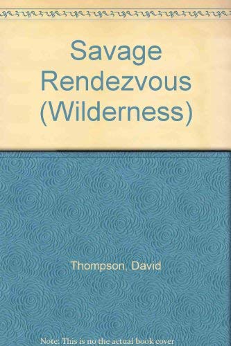 Savage Rendezvous (Wilderness): David Thompson: 9780745115047: Amazon ...