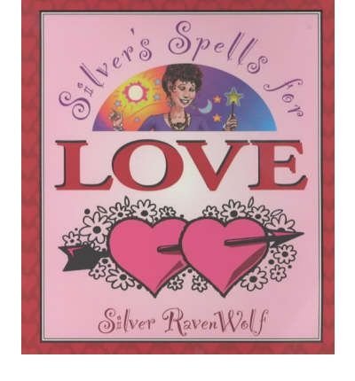 BY RavenWolf, Silver ( Author ) [{ Silver's Spells for Love By ...