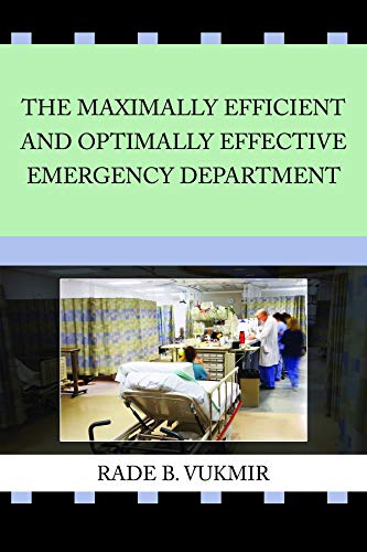 The Maximally Efficient and Optimally Effective Emergency Department ...