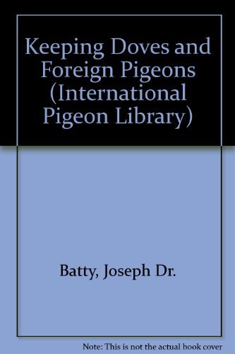 Keeping doves and foreign pigeons: Joseph Batty: 9781857364446: Amazon ...