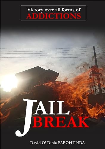 Jail Break: Victory Over all Forms of Addictions eBook : Fapohunda ...