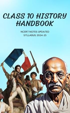 CLASS 10TH HISTORY HANDBOOK , NCERT NOTES 2024-25: Complete Notes for ...