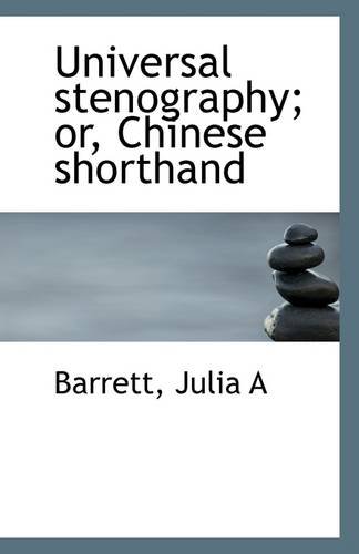 Universal Stenography; Or, Chinese Shorthand : A, Barrett Julia: Amazon ...