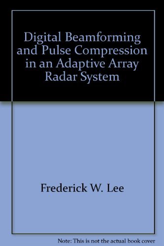 Digital Beamforming and Pulse Compression in an Adaptive Array Radar ...