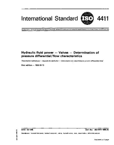 ISO 4411:1986, Hydraulic fluid power - Valves - Determination of pressure differential/flow ...