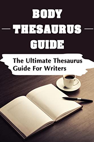 Body Thesaurus Guide: The Ultimate Thesaurus Guide For Writers - Kindle ...