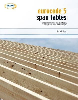 By TRADA Technology Eurocode 5 Span Tables: For Solid Timber Members in ...