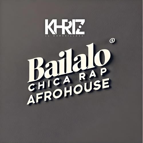 Spiele Bailalo Chica Rap (Afro House) von Dj Khriz auf Amazon Music ab