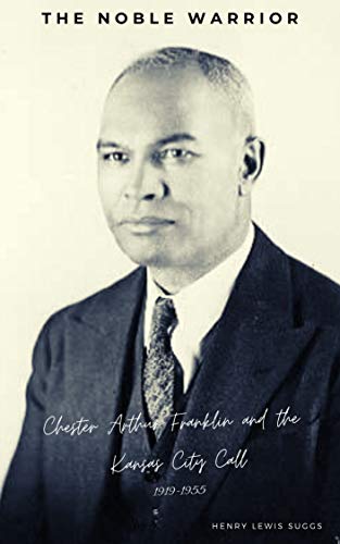 Amazon.com: The Noble Warrior: Chester Franklin and the Kansas City ...