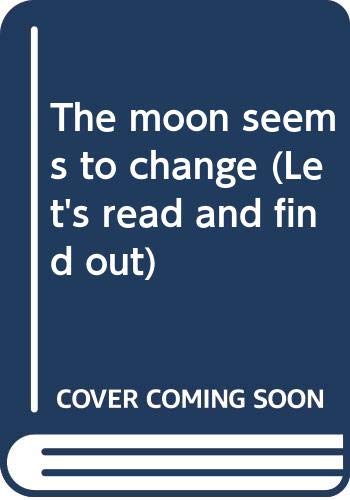 The moon seems to change (Let's read and find out): Branley, Franklyn ...