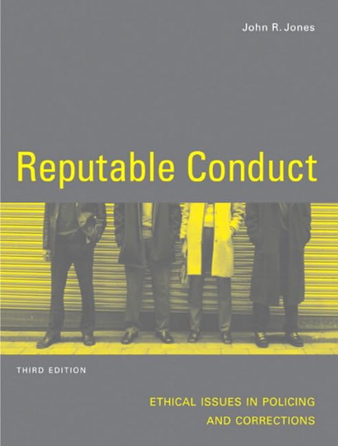 Reputable Conduct: Ethical Issues in Policing and Corrections: Jones ...