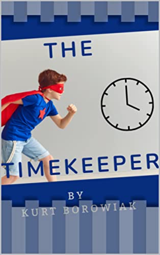 Amazon.co.jp: The Timekeeper (English Edition) 電子書籍: Borowiak, Kurt: 洋書