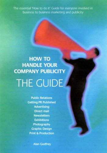 How to handle your company publicity - The Guide: v. 1: Alan Godfrey ...