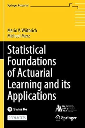 Statistical Foundations of Actuarial Learning and Its Applications ...