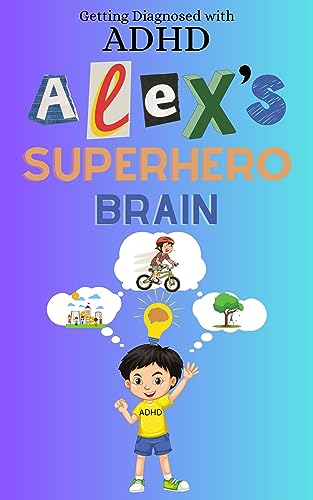Amazon.com: Getting diagnosed with ADHD: Alex's Superhero Brain: A ...