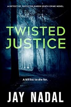 Twisted Justice: A gripping hard boiled crime thriller (DI Karen Heath ...