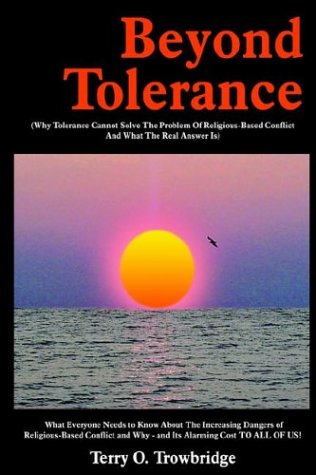 Beyond Tolerance: Why Tolerance Cannot Solve the Problem of Religious ...