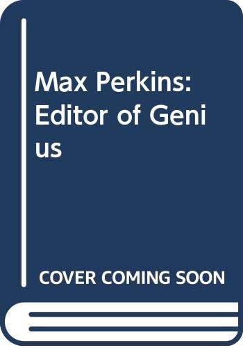 Max Perkins: Editor of Genius by Berg, A. Scott
