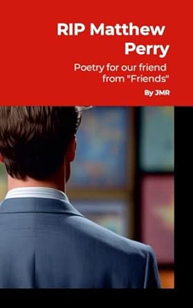RIP Matthew Perry: Poetry For Our Friend From "Friends" : R, Jm: Amazon ...