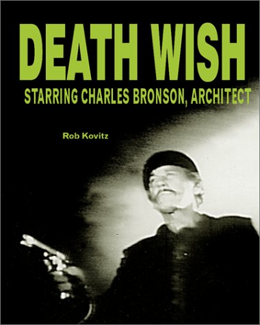 Death Wish, Starring Charles Bronson Architect: Kovitz, Rob ...