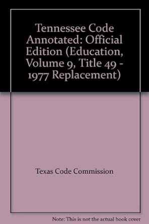 Tennessee Code Annotated: Official Edition (Education, Volume 9, Title 49 - 1977 Replacement ...