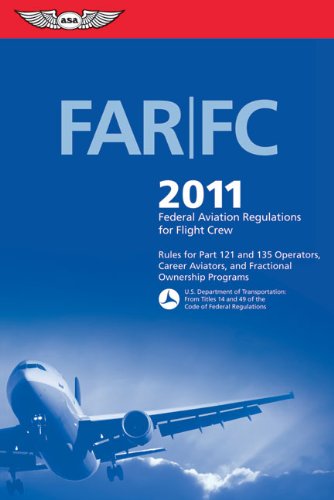 FAR/FC 2011: Federal Aviation Regulations for Flight Crew (FAR/AIM ...