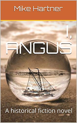 I, Angus: A historical fiction novel (The Eternity Series Book 4 ...