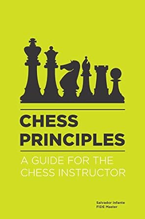 Chess Principles: A Guide For The Chess Instructor eBook : Infante ...