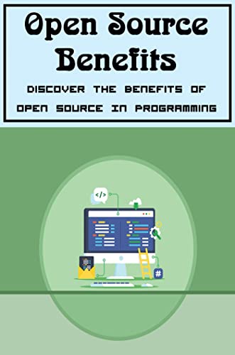 Open Source Benefits: Discover The Benefits Of Open Source In ...