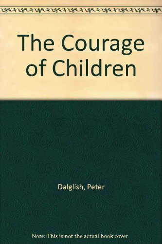The courage of children: My life with the world's poorest kids: Peter ...