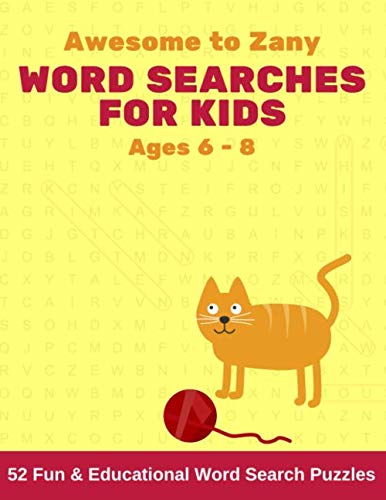 Awesome to Zany Word Searches for Kids Ages 6 - 8: 52 Fun and ...
