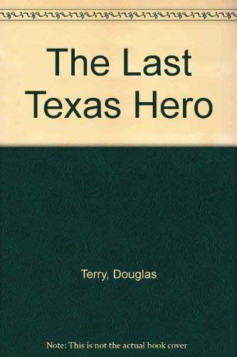 The Last Texas Hero: Terry, Douglas: 9780553236408: Amazon.com: Books