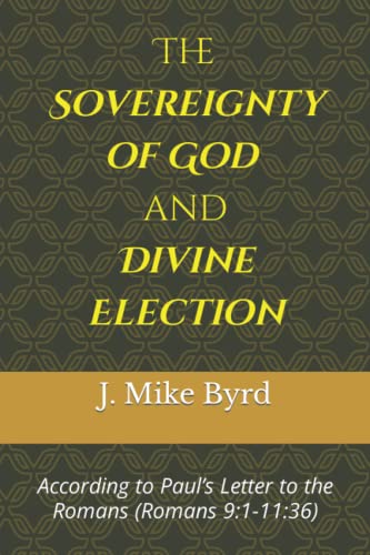 Snapklik.com : The Sovereignty Of God And Divine Election: According To ...