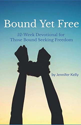 Bound Yet Free: A 52-Week Devotional for Those Bound Seeking Freedom ...