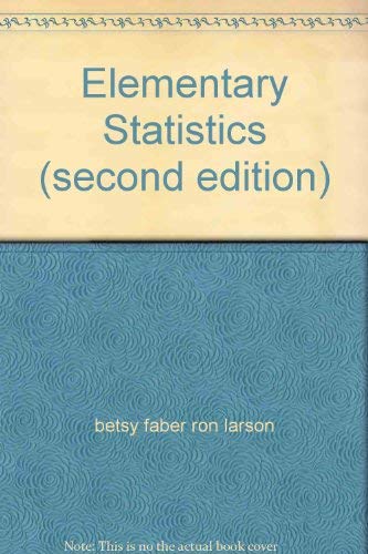 Elementary Statistics (second edition): betsy faber ron larson ...