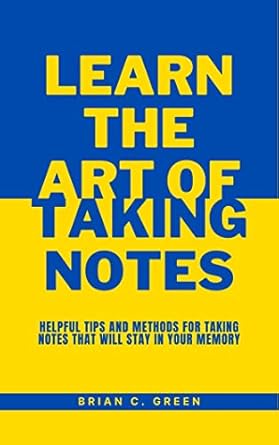 Amazon.com: Learn The Art of Taking Notes: Helpful Tips and Methods for ...