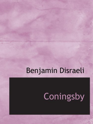 Amazon.com: Coningsby: 9780554118161: Disraeli, Benjamin: Books