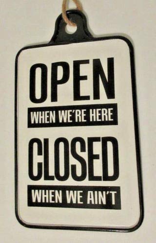 Open Closed Sign Open When We're Here Closed When We Ain't : Amazon.in ...